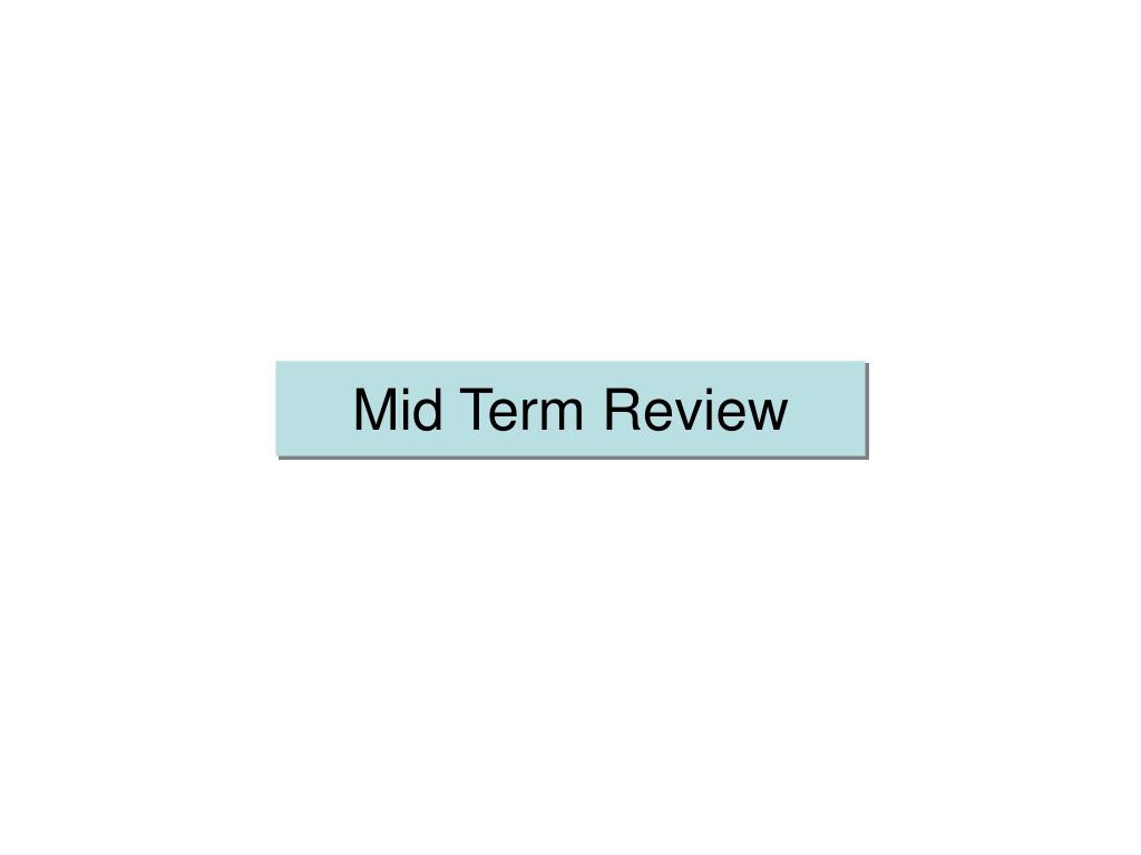 PPT - Mid Term Review PowerPoint Presentation, free download - ID:3707011
