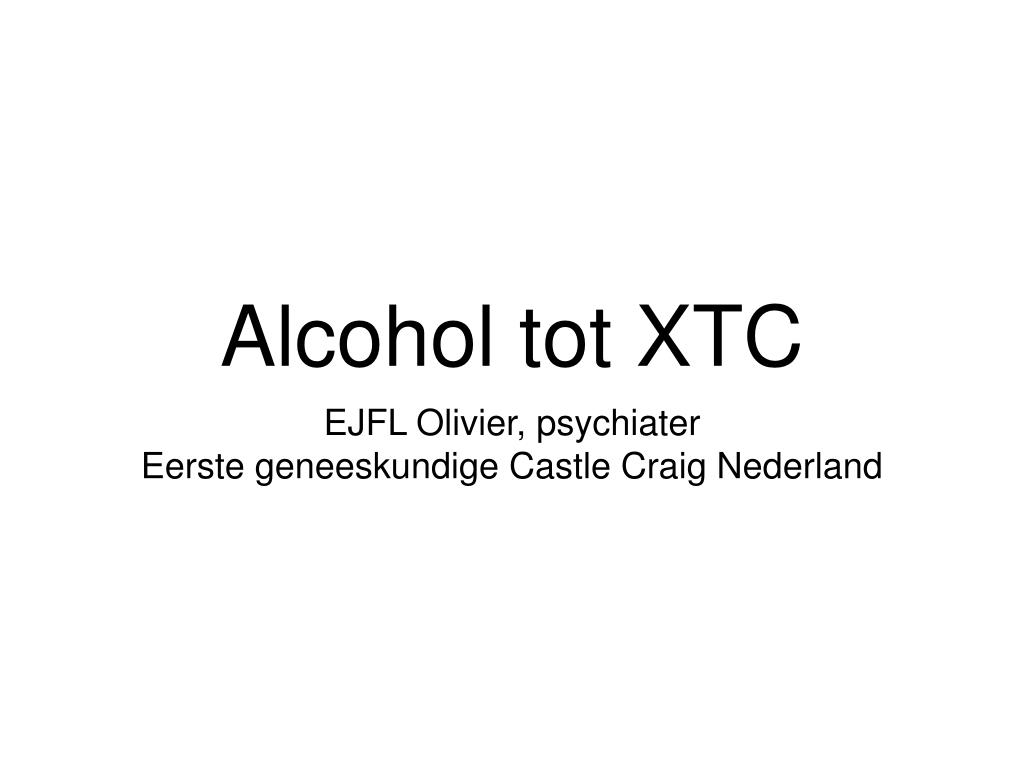 PPT - Alcohol tot XTC PowerPoint Presentation, free download - ID:3707619