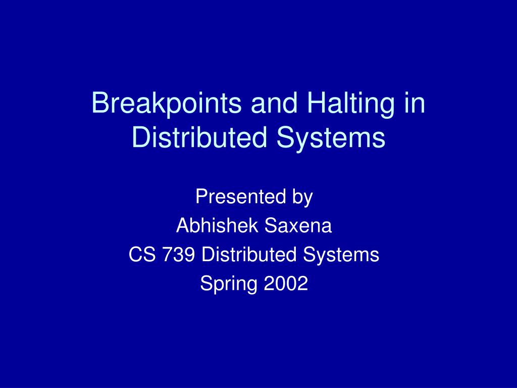 PPT - Breakpoints and Halting in Distributed Systems PowerPoint ...