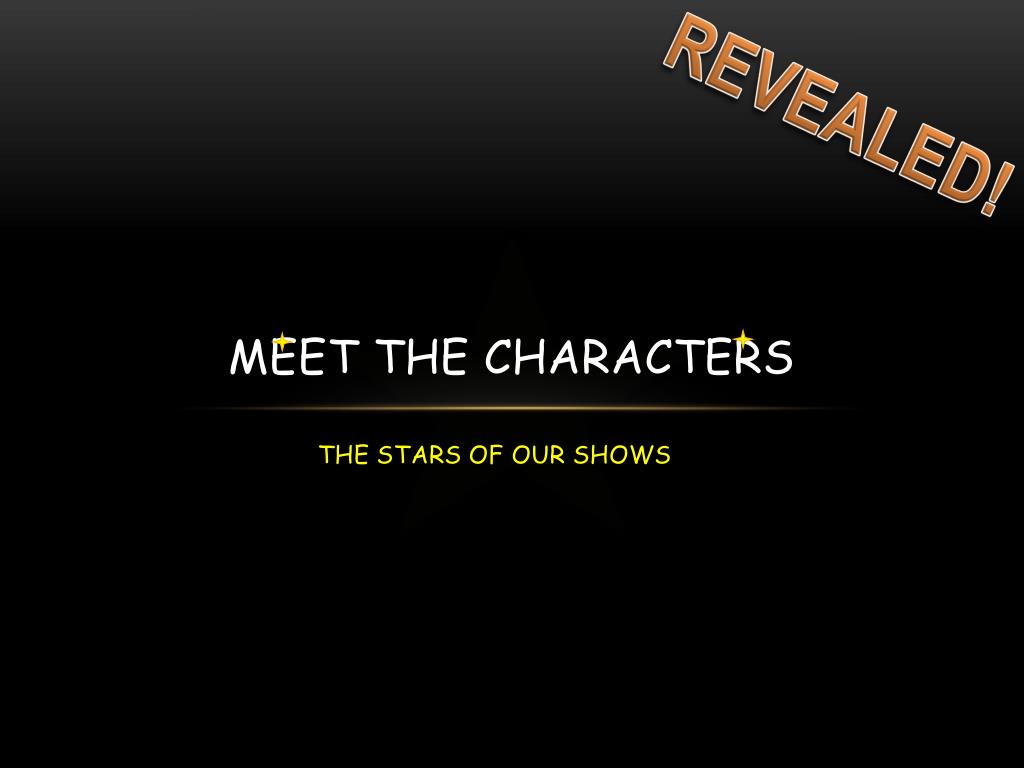 PPT - Meet the Characters: Stars of Our Shows PowerPoint Presentation ...