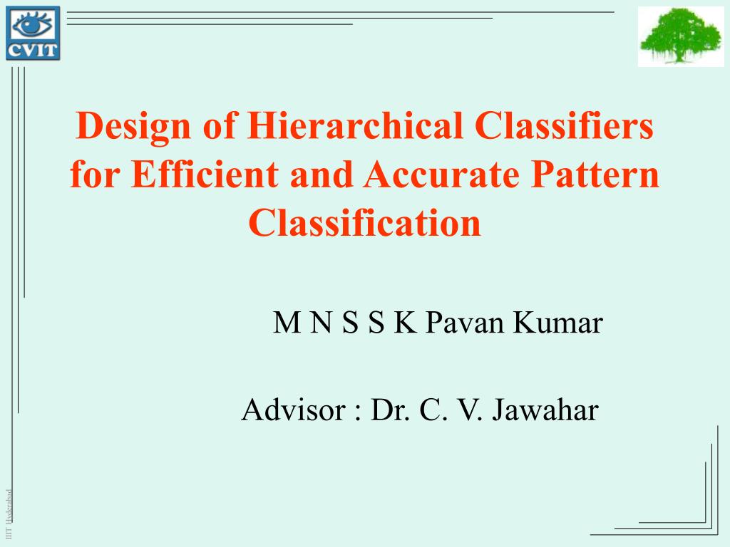 PPT - Design of Hierarchical Classifiers for Efficient and Accurate Pattern Classification ...