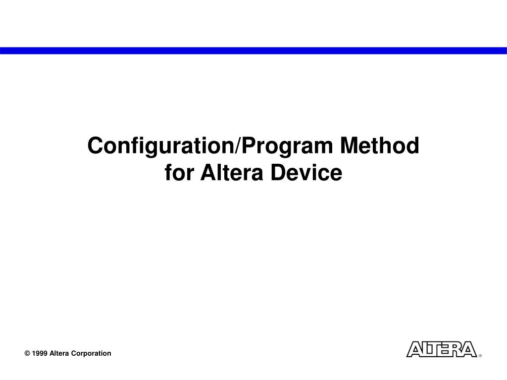 PPT - Configuration/Program Method for Altera Device PowerPoint ...