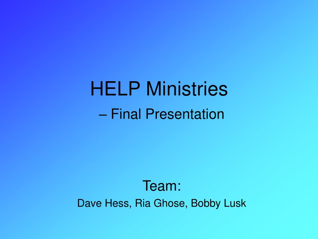 PPT - HELP Ministries – Final Presentation PowerPoint Presentation ...