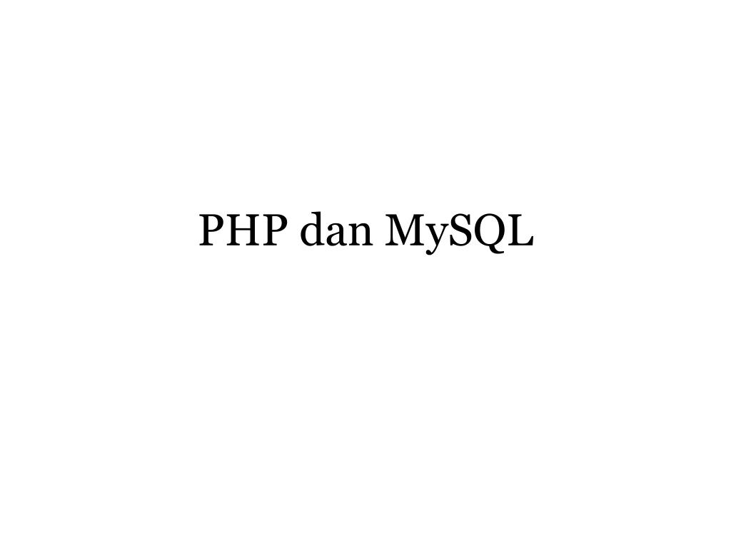 PPT - PHP dan MySQL PowerPoint Presentation, free download - ID:3715588