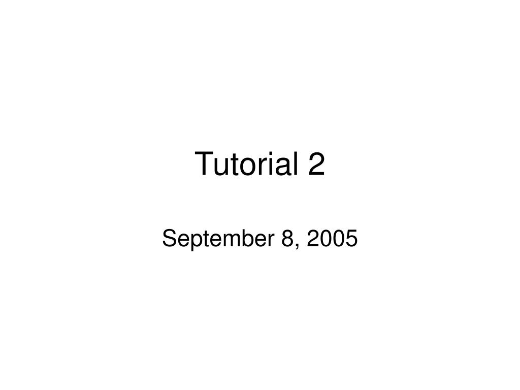 PPT - Tutorial 2 PowerPoint Presentation, free download - ID:3715768