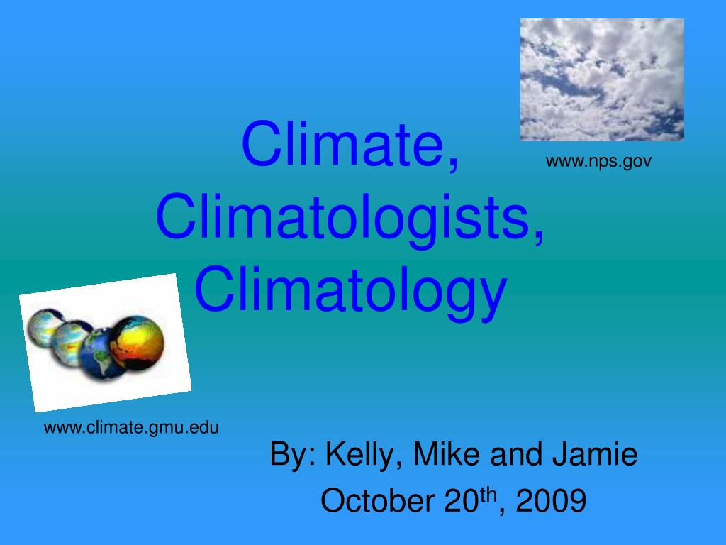 PPT - Climate, Climatologists, Climatology PowerPoint Presentation ...