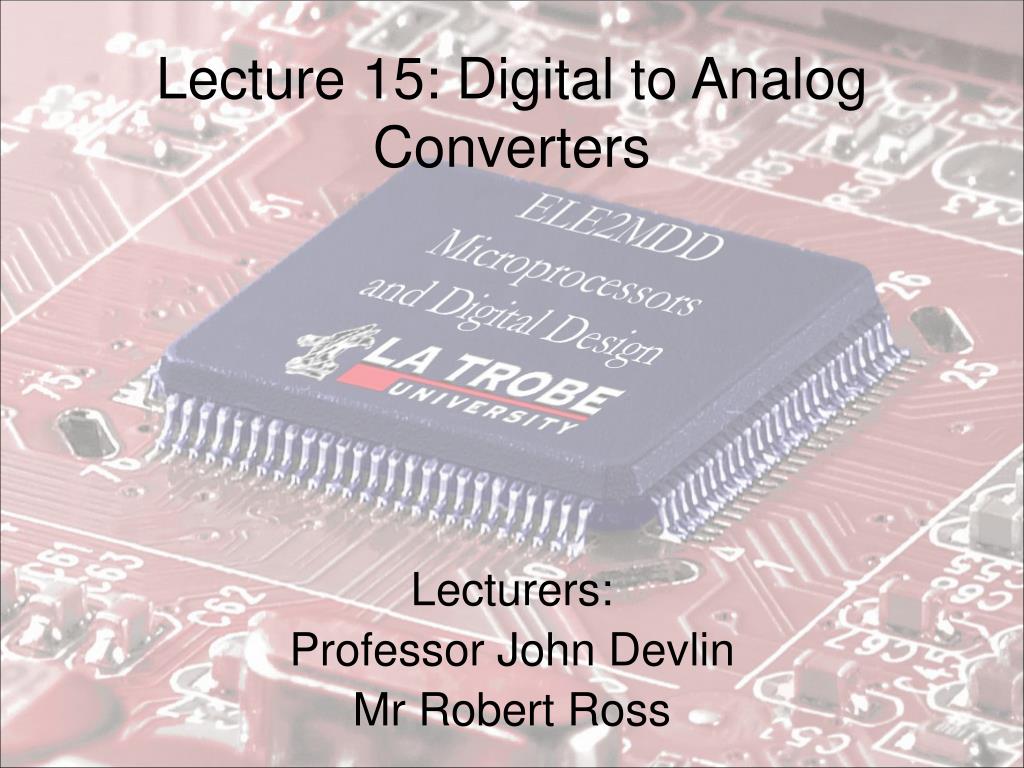 PPT - Lecture 15: Digital to Analog Converters PowerPoint Presentation - ID:3718525