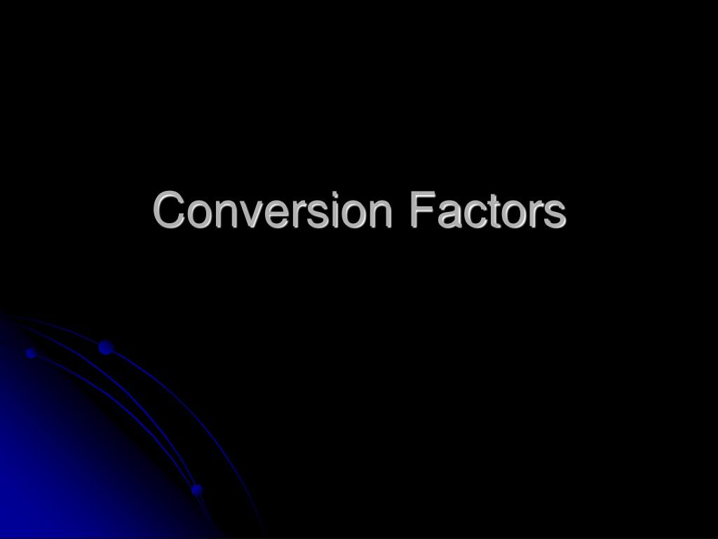 PPT - Conversion Factors PowerPoint Presentation, free download - ID ...