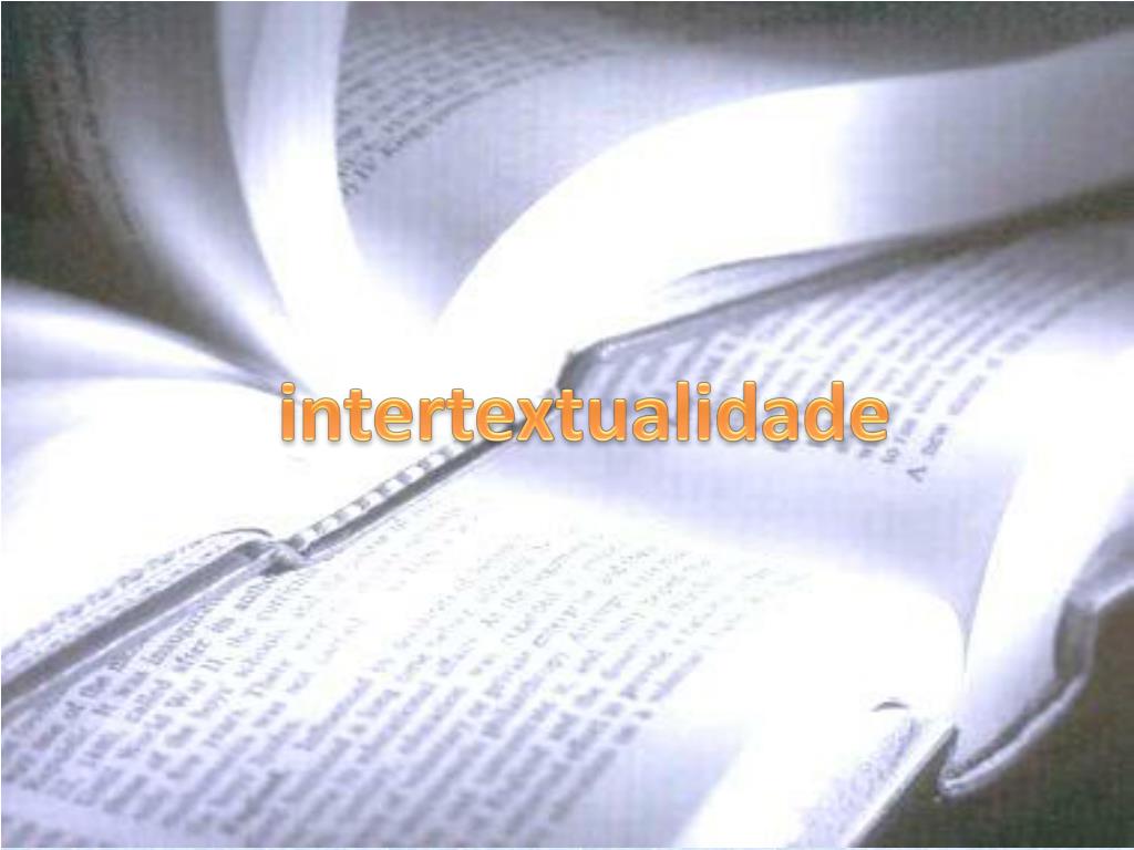 PPT - intertextualidade PowerPoint Presentation, free download - ID:3719783