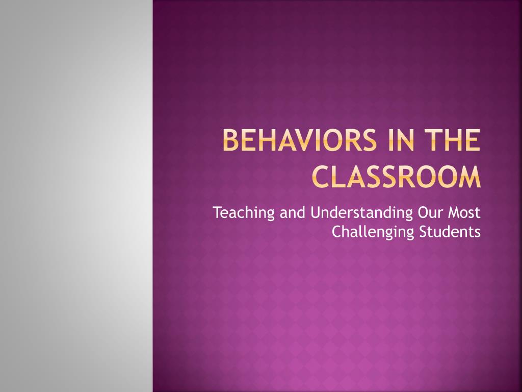 PPT - Behaviors in the Classroom PowerPoint Presentation, free download ...