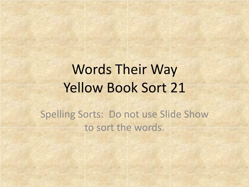 PPT - Words Their Way Yellow Book Sort 21 PowerPoint Presentation, free ...