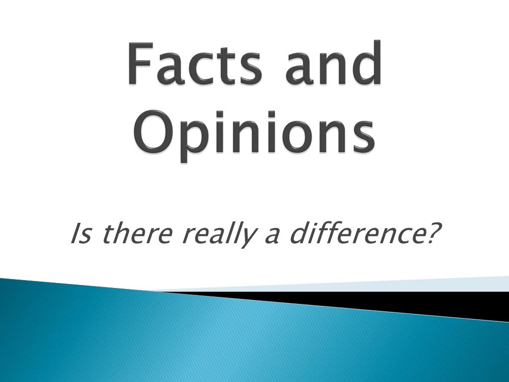 PPT - Facts and Opinions PowerPoint Presentation, free download - ID:3721797