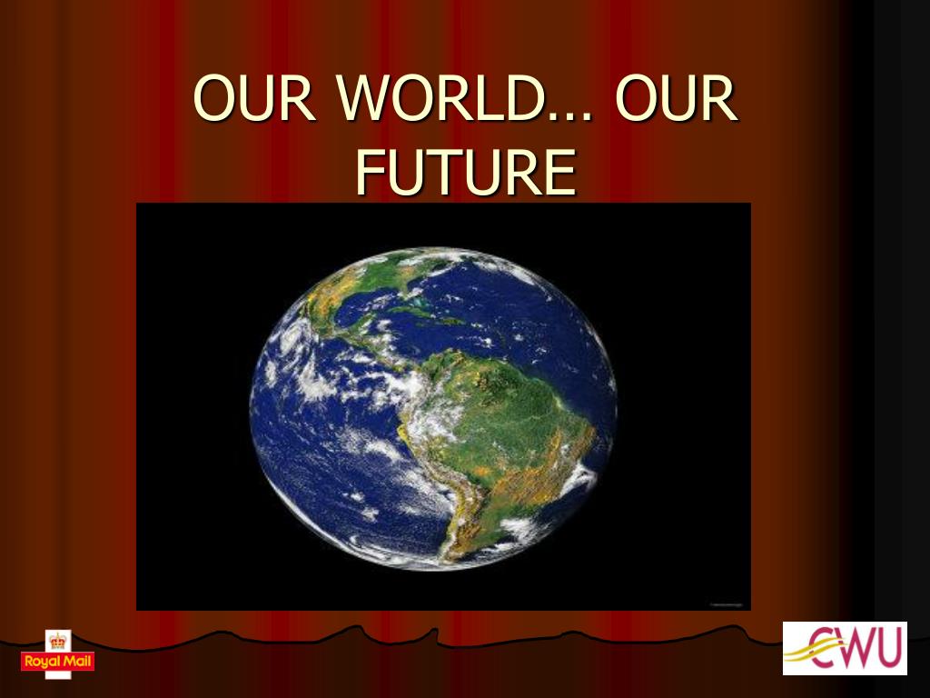 PPT - OUR WORLD… OUR FUTURE PowerPoint Presentation, free download - ID ...