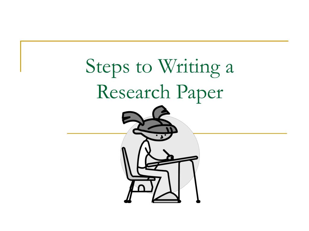 PPT - Steps to Writing a Research Paper PowerPoint Presentation, free ...