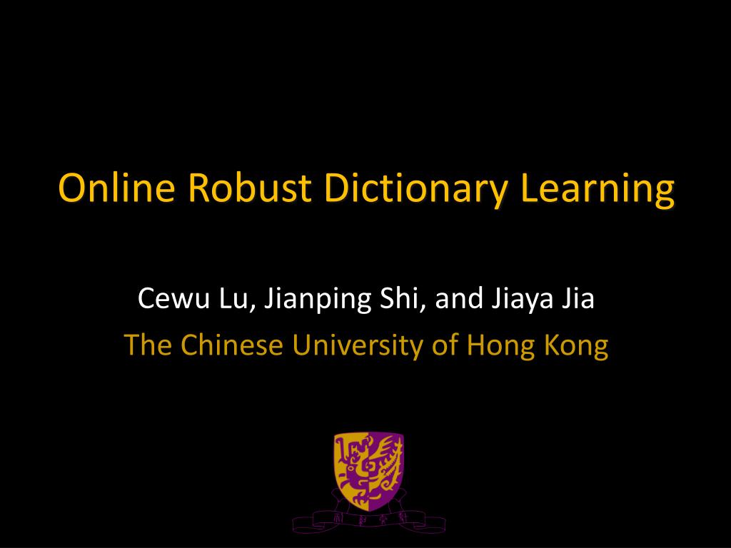 PPT - Online Robust Dictionary Learning PowerPoint Presentation, free ...