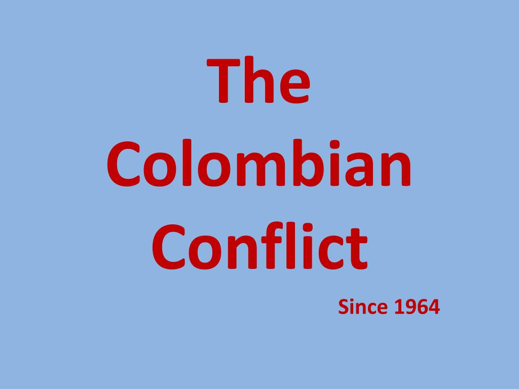 PPT - The Colombian Conflict PowerPoint Presentation, free download ...