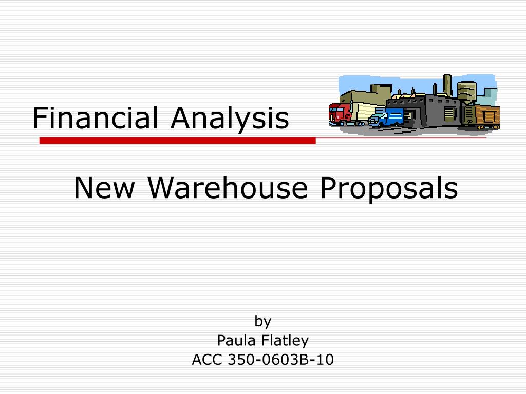 PPT - Financial Analysis New Warehouse Proposals PowerPoint ...
