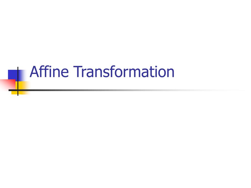 PPT - Affine Transformation PowerPoint Presentation, free download - ID ...