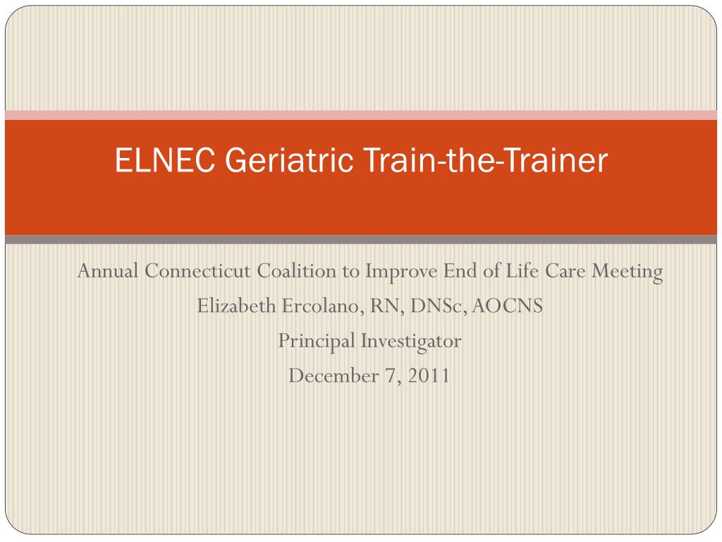 PPT - ELNEC Geriatric Train-the-Trainer PowerPoint Presentation, free ...
