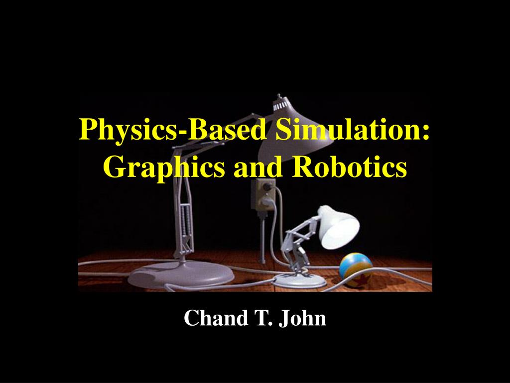 PPT - Physics-Based Simulation: Graphics and Robotics PowerPoint ...