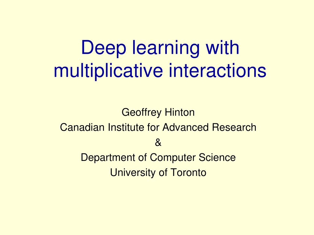 PPT - Deep learning with multiplicative interactions PowerPoint ...