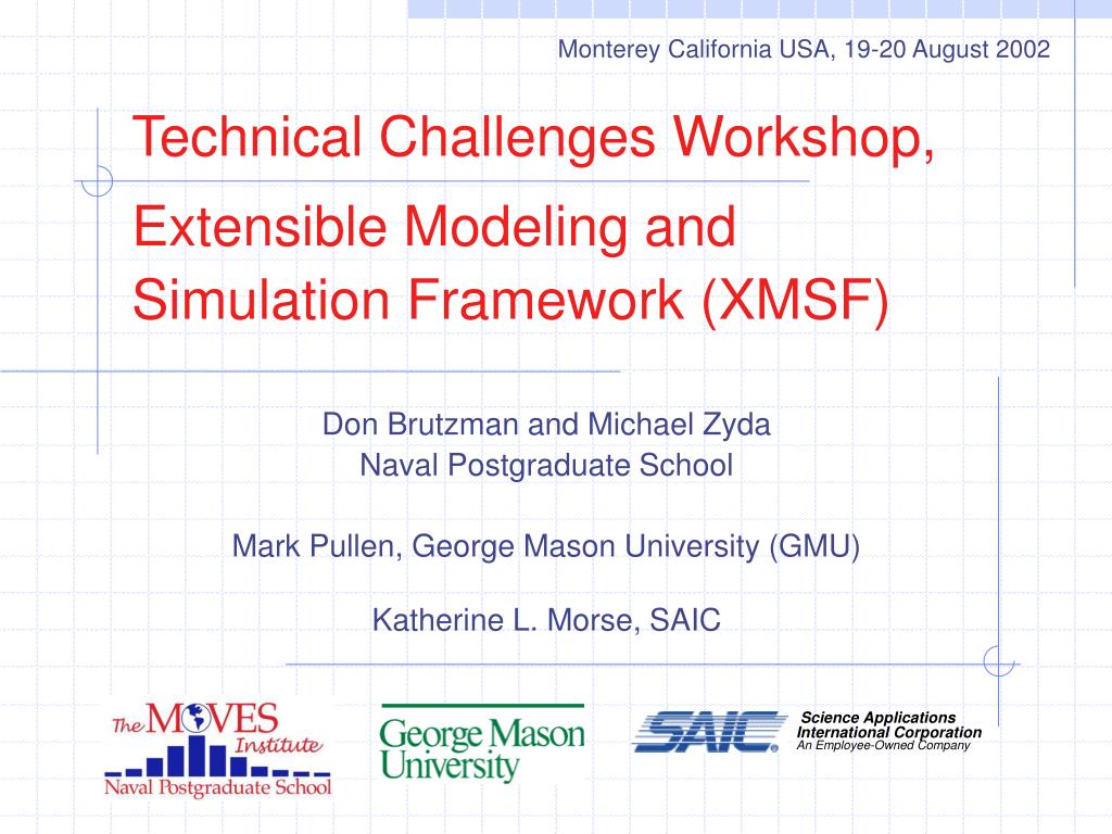 PPT - Technical Challenges Workshop, Extensible Modeling and Simulation Framework (XMSF ...