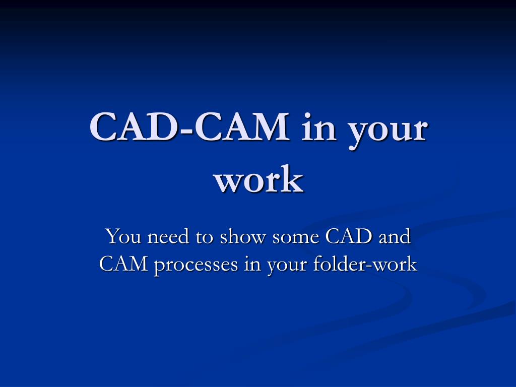 PPT - CAD-CAM in your work PowerPoint Presentation, free download - ID ...
