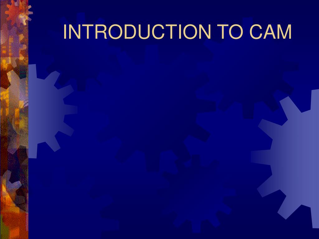 PPT - INTRODUCTION TO CAM PowerPoint Presentation, free download - ID ...