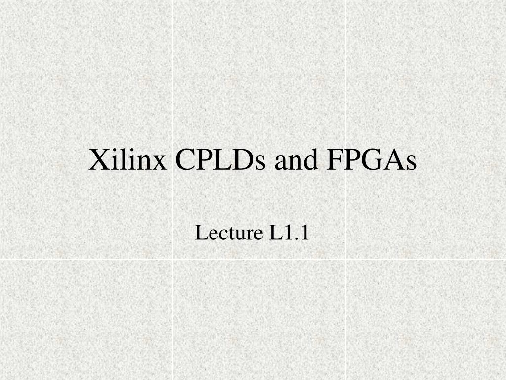 PPT - Xilinx CPLDs and FPGAs PowerPoint Presentation, free download ...