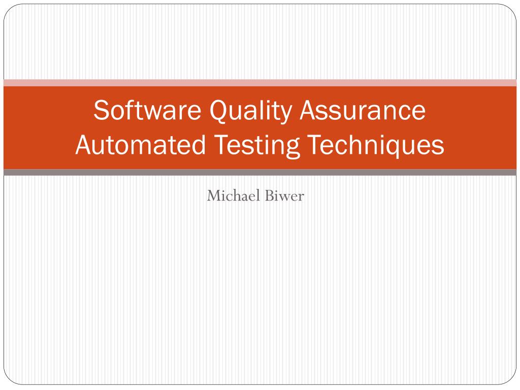 Ppt Software Quality Assurance Automated Testing Techniques Powerpoint Presentation Id3734548