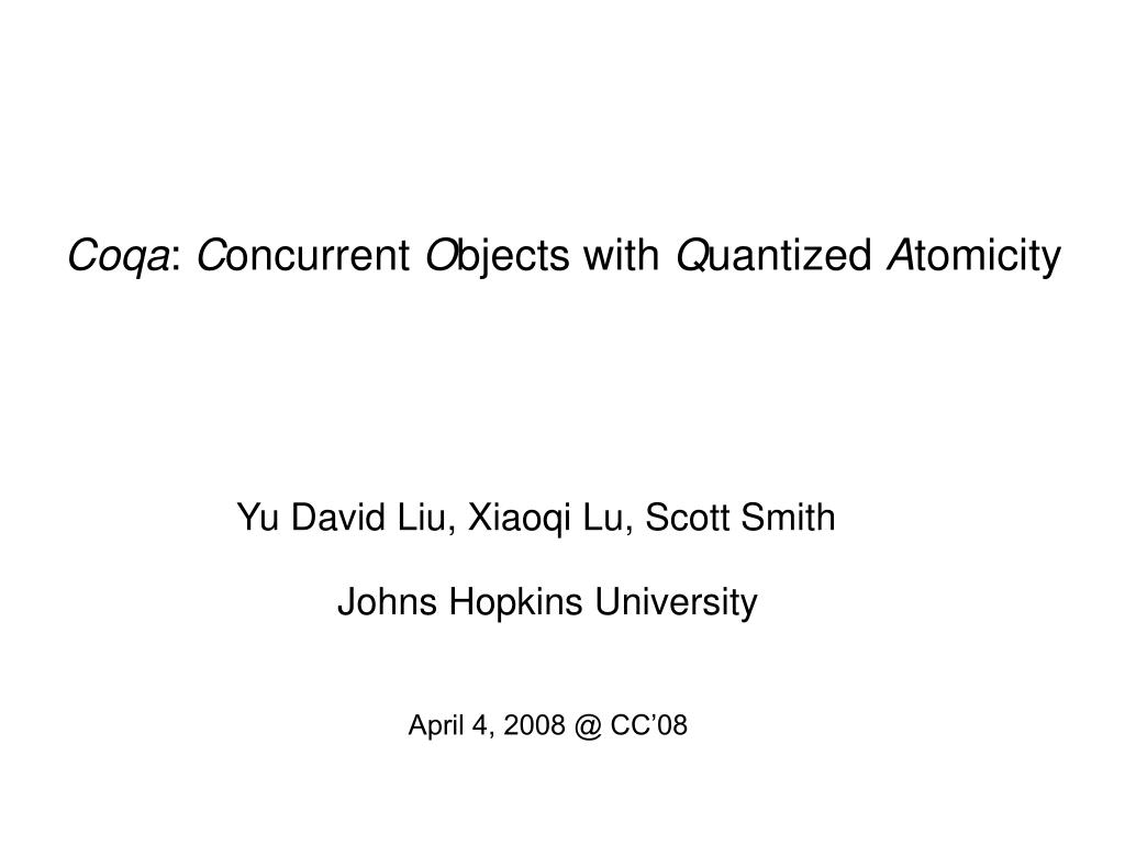 PPT - Coqa: Concurrent Objects with Quantized Atomicity PowerPoint Presentation - ID:3735221