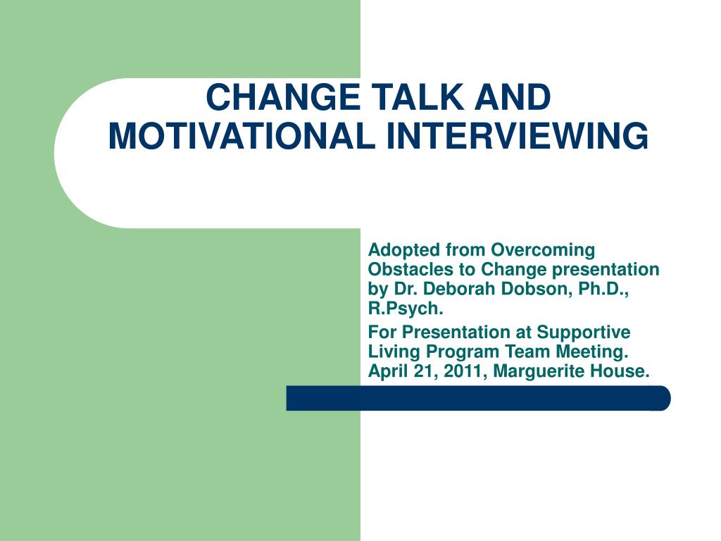 PPT - CHANGE TALK AND MOTIVATIONAL INTERVIEWING PowerPoint Presentation ...
