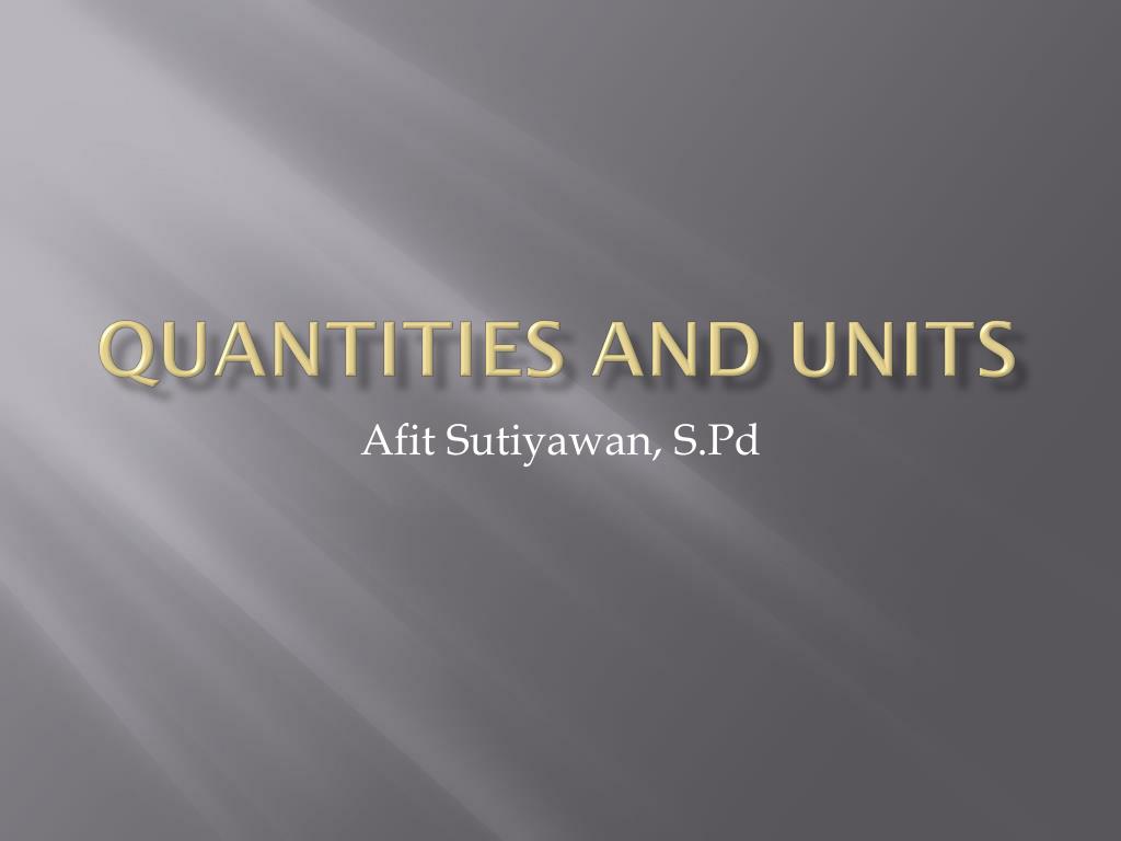 PPT - Quantities and Units PowerPoint Presentation, free download - ID ...