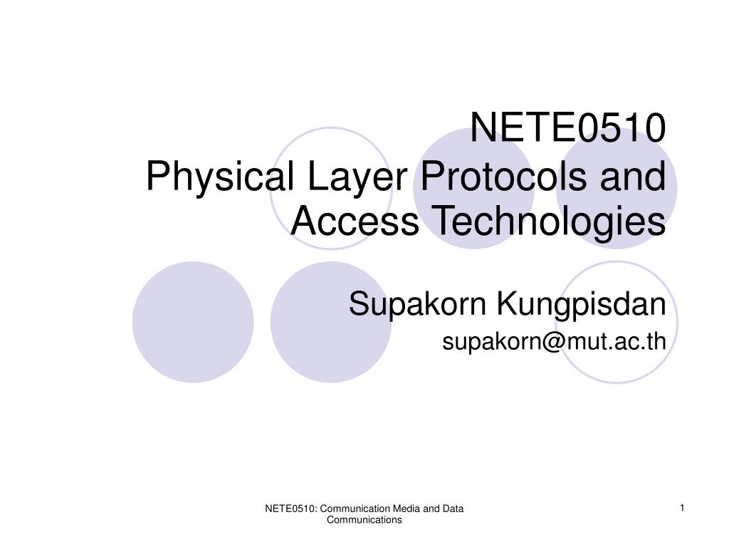 PPT - NETE0510 Physical Layer Protocols and Access Technologies ...