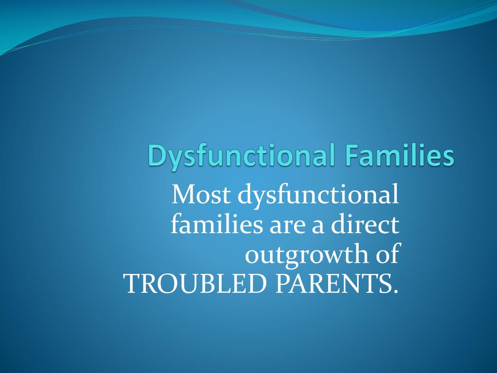 PPT - Dysfunctional Families PowerPoint Presentation, free download ...