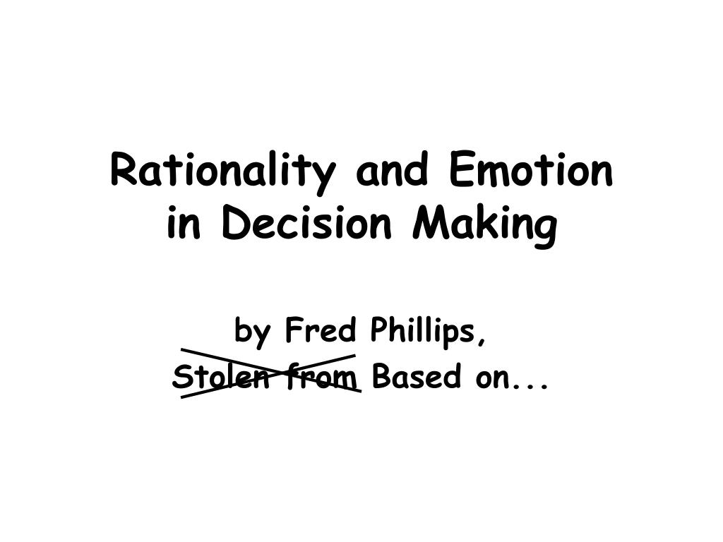 PPT - Rationality and Emotion in Decision Making PowerPoint ...