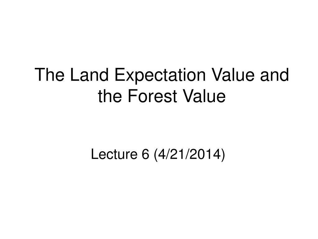 PPT - The Land Expectation Value and the Forest Value PowerPoint ...