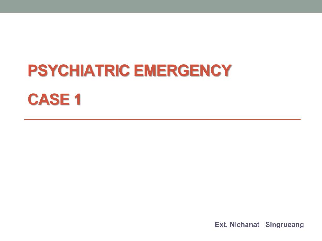 PPT - Psychiatric emergency Case 1 PowerPoint Presentation, free ...