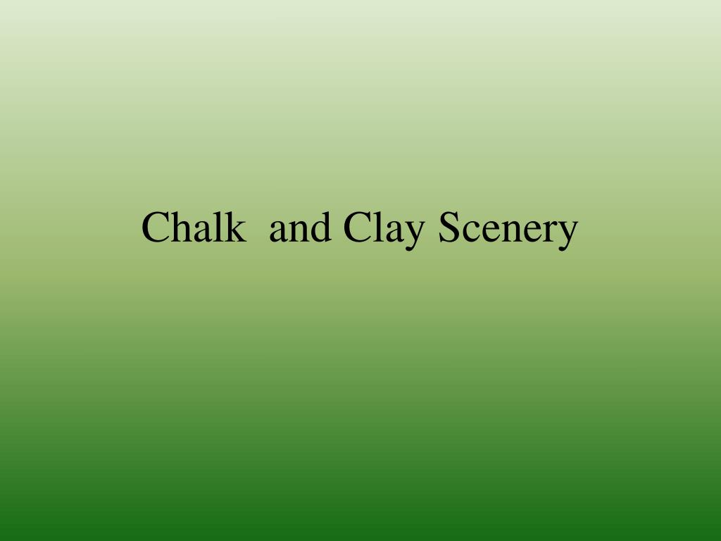 PPT - Chalk and Clay Scenery PowerPoint Presentation, free download ...