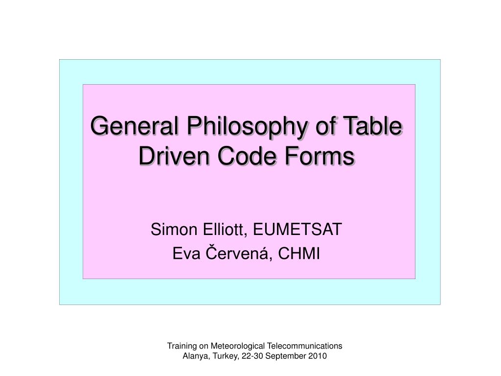 PPT - General Philosophy of Table Driven Code Forms PowerPoint ...