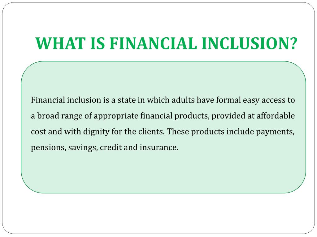 PPT - WHAT IS FINANCIAL INCLUSION? PowerPoint Presentation, free ...