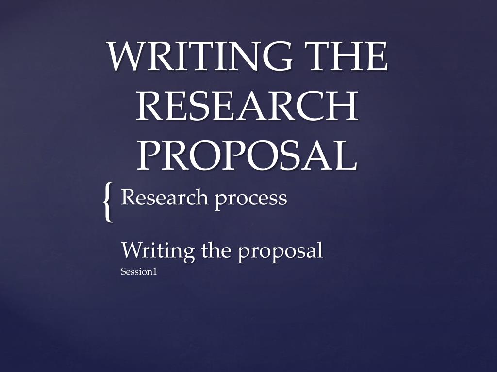 PPT - WRITING THE RESEARCH PROPOSAL PowerPoint Presentation, free ...