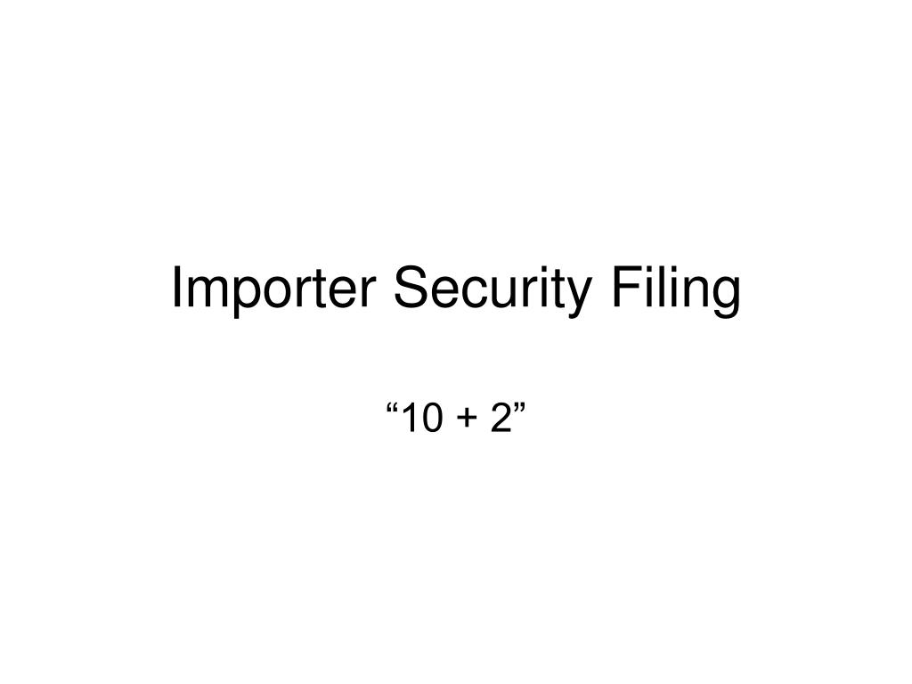 PPT - Importer Security Filing PowerPoint Presentation, free download ...
