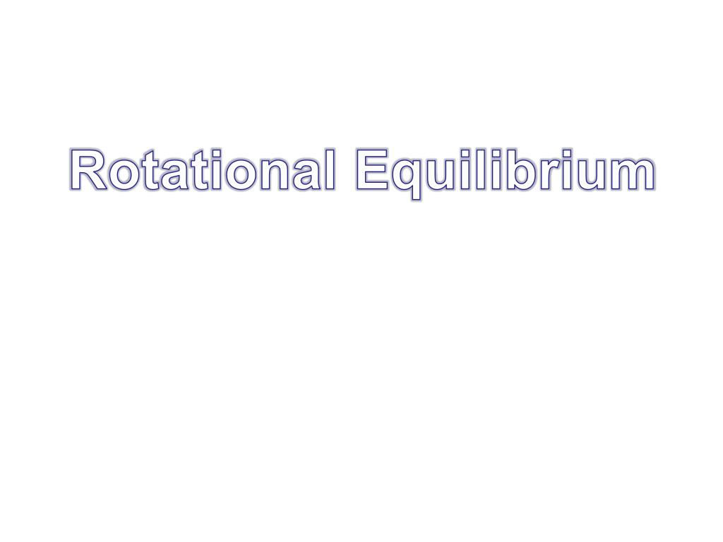 PPT - Rotational Equilibrium PowerPoint Presentation, free download ...