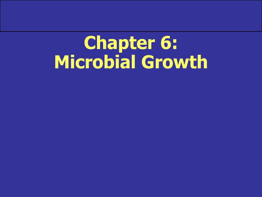 PPT - Chapter 6: Microbial Growth PowerPoint Presentation, free ...