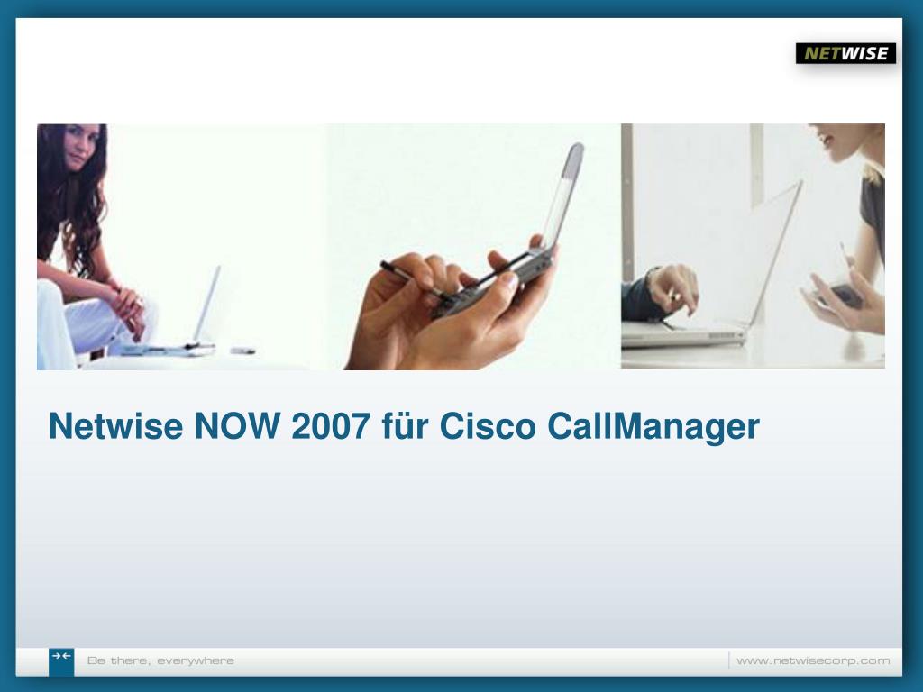 PPT - Netwise NOW 2007 für Cisco CallManager PowerPoint Presentation ...