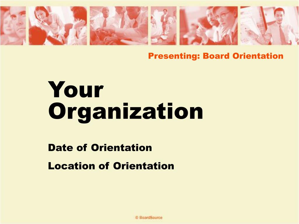 PPT - Presenting: Board Orientation PowerPoint Presentation, free ...