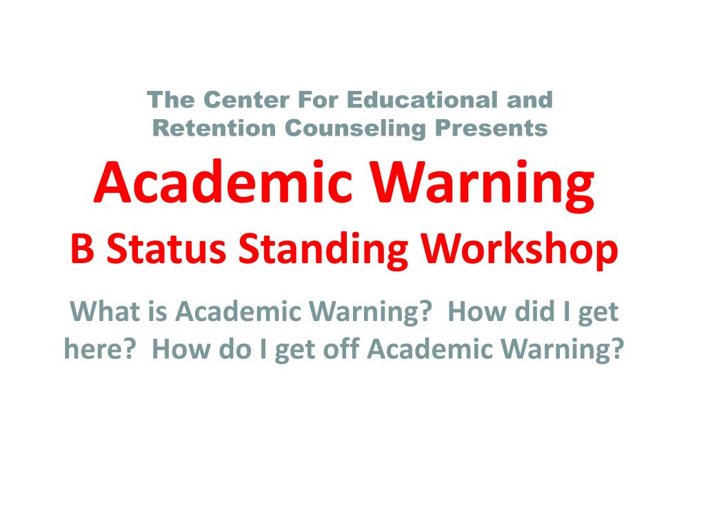 PPT - Academic Warning B Status Standing Workshop PowerPoint ...