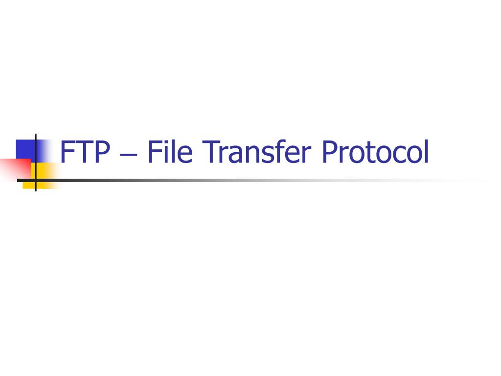 PPT - FTP – File Transfer Protocol PowerPoint Presentation, free ...