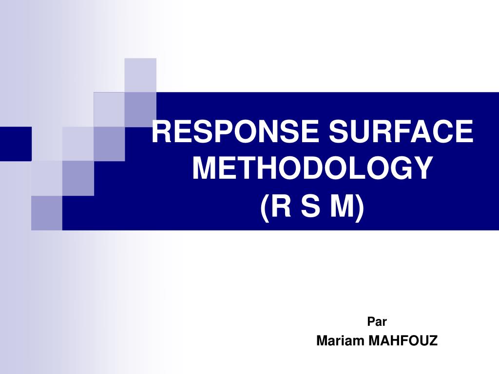 PPT - RESPONSE SURFACE METHODOLOGY (R S M) PowerPoint Presentation ...